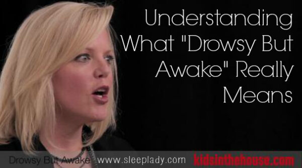 Understanding What "Drowsy But Awake" Really Means - The Sleep Lady